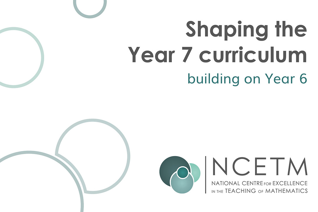 Shaping the Year 7 curriculum: building on Year 6 | NCETM